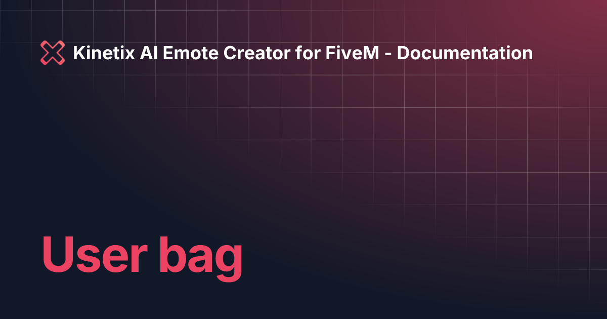 User bag | Kinetix AI Emote Creator for FiveM - Documentation User bag | Kinetix AI Emote Creator for FiveM - Documentation